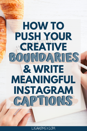How to Push Your Creative Boundaries + Write Meaningful Instagram ...